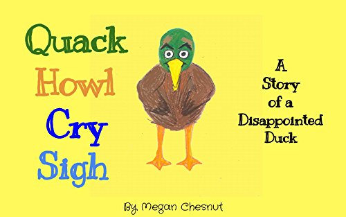 Quack Howl Cry Sigh: A Story of a Disappointed Duck eBook : Chesnut ...