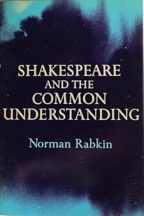 Shakespeare and the Common Understanding: Amazon.co.uk: Rabkin, Norman ...