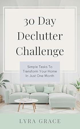 Amazon.com: 30-Day Declutter Challenge: Simple Steps to Organize and ...