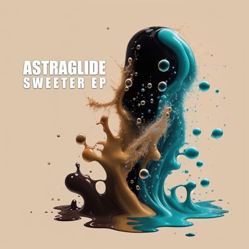 Écouter Sweeter EP par Astraglide sur Amazon Music Unlimited