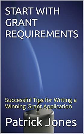 Amazon.com: START WITH GRANT REQUIREMENTS: Successful Tips for Writing ...