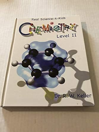 Real Science-4-Kids, Chemistry Level II, Student Textbook: Rebecca W ...