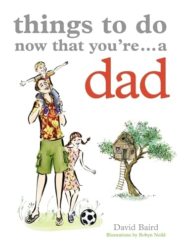 Amazon.com: Things to Do Now That You're a Dad: 9781846012631: Baird ...