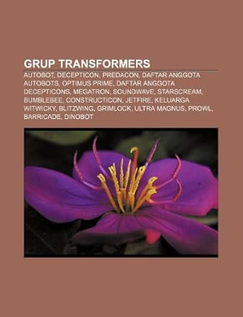 Grup Transformers: Autobot, Decepticon, Predacon, Daftar Anggota ...