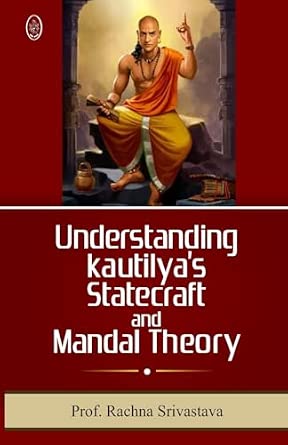 UNDERSTANDING KAUTILYAS STATECRAFT AND MANDAL THEORY: Amazon.co.uk ...