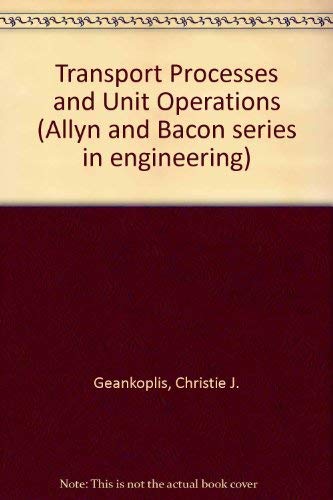 Transport processes and unit operations (Allyn and Bacon series in ...