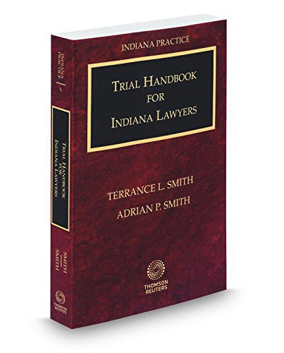 Trial Handbook for Indiana Lawyers, 2016 ed. (Vol. 6, Indiana Practice ...