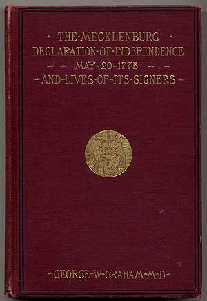 The Mecklenburg declaration of independence, May 20, 1775, and lives of ...
