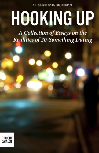 Hooking Up: A Collection of Essays on the Realities of 20-Something ...