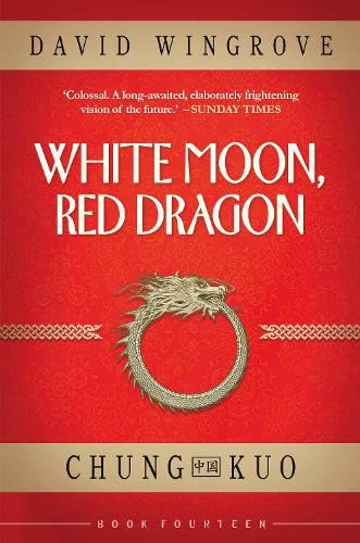 White Moon, Red Dragon: 14 (Chung Kuo): Amazon.co.uk: Wingrove, David ...