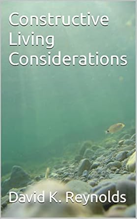 Constructive Living Considerations eBook : Reynolds, David K.: Amazon ...