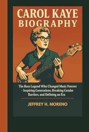 CAROL KAYE BIOGRAPHY: The Bass Legend Who Changed Music Forever ...