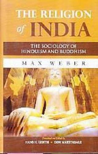 Religion of India (The Sociology of Hinduism and Buddhism): Max Weber ...