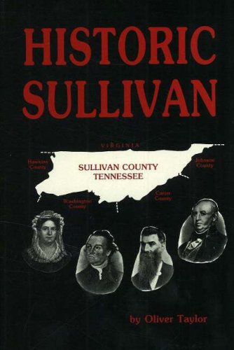 Historic Sullivan: A History of Sullivan County, Tennessee with Brief ...