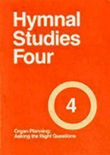 Organ Planning: Asking the Right Questions: Hymnal Studies 4: John ...