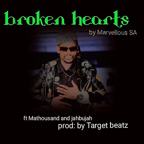 Broken Hearts by Marvellous SA featuring Mathousand and Jahbujah on ...