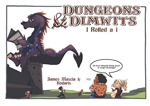 Dungeons and Dimwits: I Rolled a 1: Mascia, James, Kodaris, Xoana ...