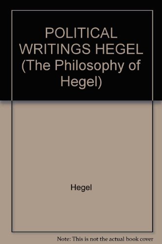 POLITICAL WRITINGS HEGEL (The Philosophy of Hegel): Hegel ...
