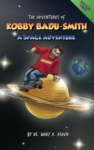 The Adventures of Kobby Badu-Smith: A Space Adventure: Mary A. Ashun ...