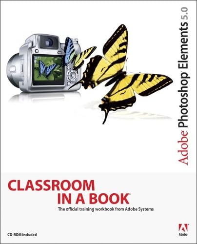 Adobe Photoshop Elements 5.0: Classroom in a Book: Adobe Creative Team ...