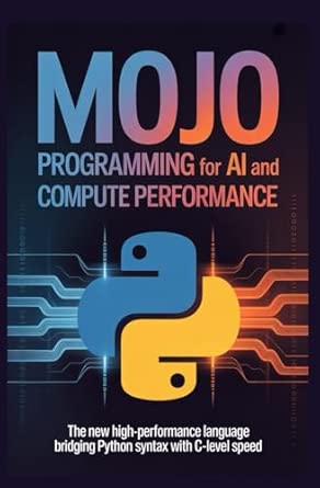 MOJO PROGRAMMING FOR AI AND COMPUTE PERFORMANCE: The new high-performance language bridging ...