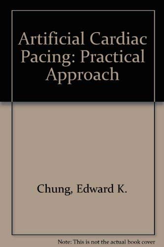 Artificial Cardiac Pacing: Practical Approach: Chung, Edward K ...