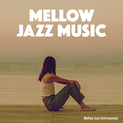 Amazon MusicでMellow Jazz InstrumentalのMellow Jazz Musicを再生する