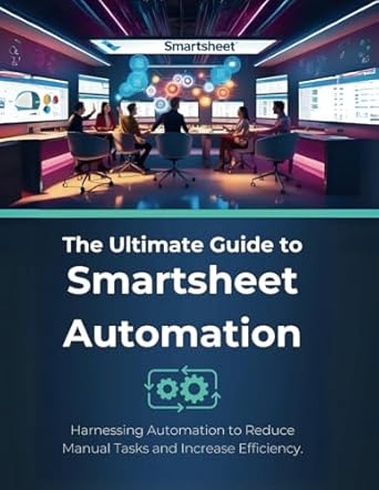 Amazon.com: The Ultimate Guide to Smartsheet Automation: Harnessing ...