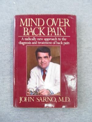 Mind over Back Pain: A Radically New Approach to the Diagnosis and ...