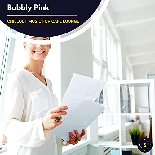 Bubbly Pink - Chillout Music For Cafe Lounge de Arlo Birch, Sundra, Roy ...