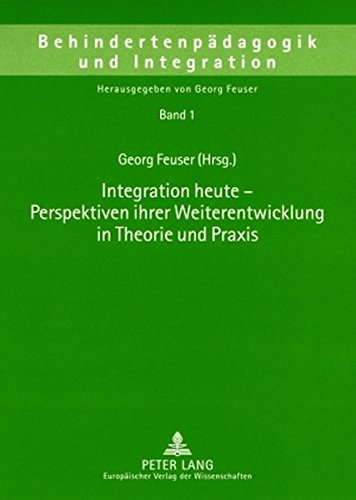 Integration heute – Perspektiven ihrer Weiterentwicklung in Theorie und ...
