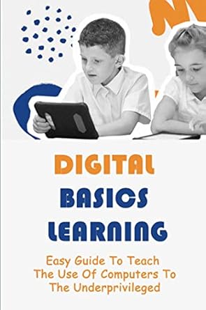 Digital Basics Learning: Easy Guide To Teach The Use Of Computers To ...