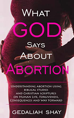 What God Says about Abortion: Understanding Abortion using Biblical ...