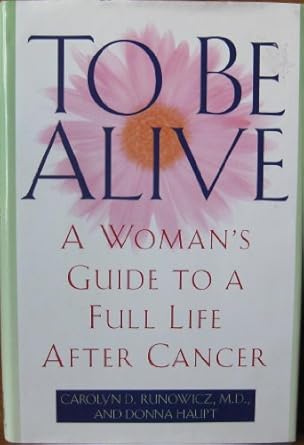 Buy To Be Alive: A Woman's Guide to a Full Life After Cancer Book ...