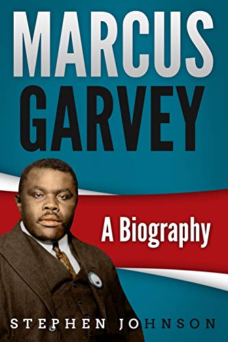 Amazon.com: Marcus Garvey: A Biography: 9781093311891: Johnson, Stephen ...