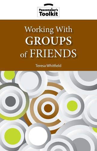 Working With Groups of Friends (Peacemaker's Toolkit): Whitfield ...