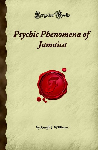 Psychic Phenomena of Jamaica (Forgotten Books): J. Williams, Joseph ...