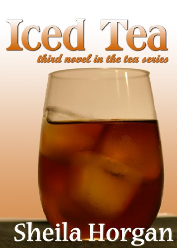 Iced Tea (The Tea Series Book 3) - Kindle edition by Horgan, Sheila ...