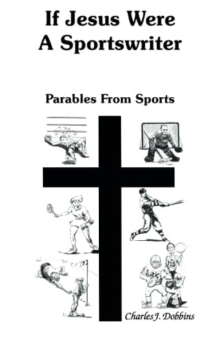 If Jesus Were A Sportswriter: Dobbins, Charles J.: 9780741403131 ...