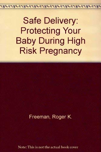 Buy Safe Delivery: Protecting Your Baby During High Risk Pregnancy Book ...