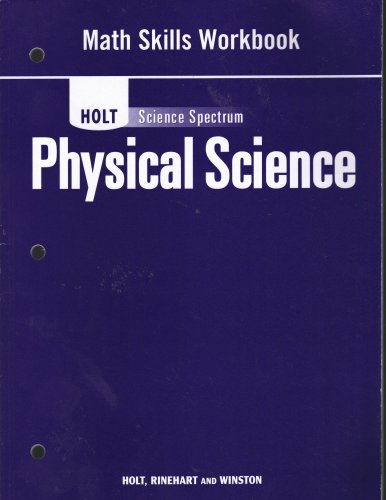 Holt Science Spectrum, Physical Science, MATH SKILLS WORKBOOK (Contains ...
