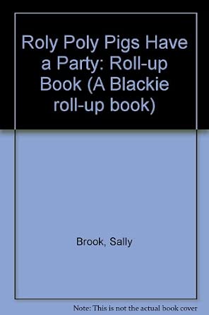 Roly Poly Pigs Have a Party: Roll-up Book: Heather Amery: 9780216920293 ...