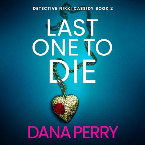 Amazon.com: Last One to Die: Detective Nikki Cassidy, Book 2 (Audible Audio Edition): Dana Perry ...