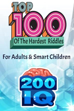 Top 100 Of The Hardest Riddles Ever: difficult riddles for adults and ...