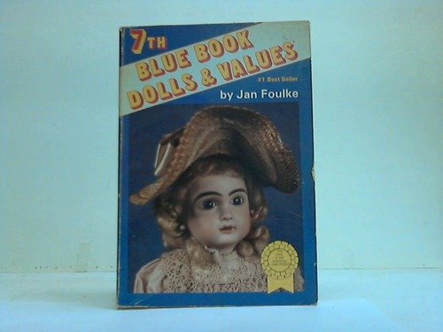 7th Blue Book Dolls and Values: Foulke, Jan, Foulke, Howard ...
