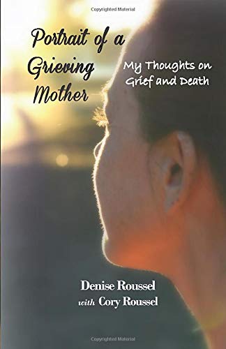 Portrait of a Grieving Mother: My Thoughts on Grief and Death: Roussel ...