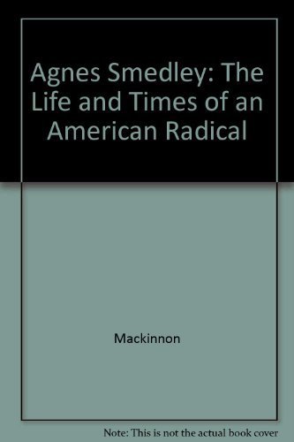 Amazon.com: Agnes Smedley: The Life and Times of an American Radical ...