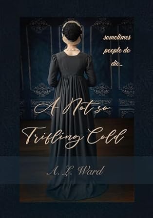 A Not so Trifling Cold - Kindle edition by Ward, A. L. . Literature ...