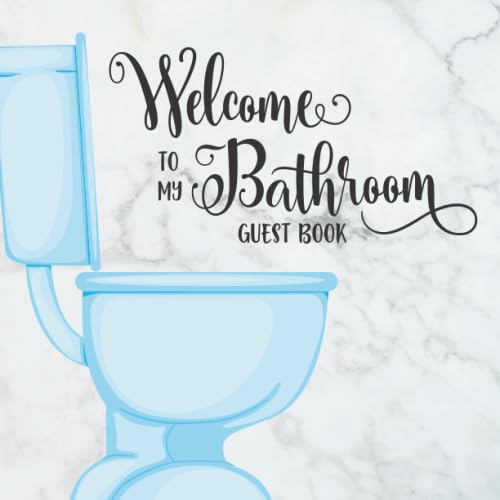 Welcome To My Bathroom Guest Book: Funny Gag Gift Keepsake Guest Sign ...