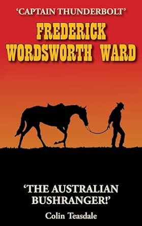 Frederick Wordsworth Ward: Captain Thunderbolt - The Australian ...
